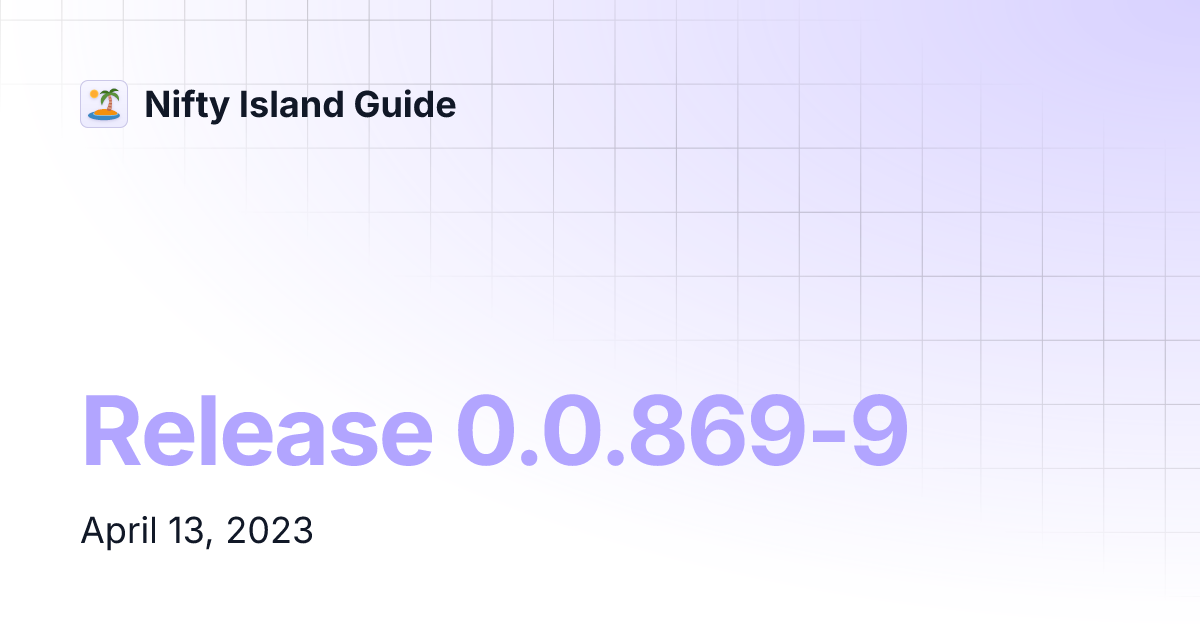 Release 0.0.869-9 | Nifty Island Guide