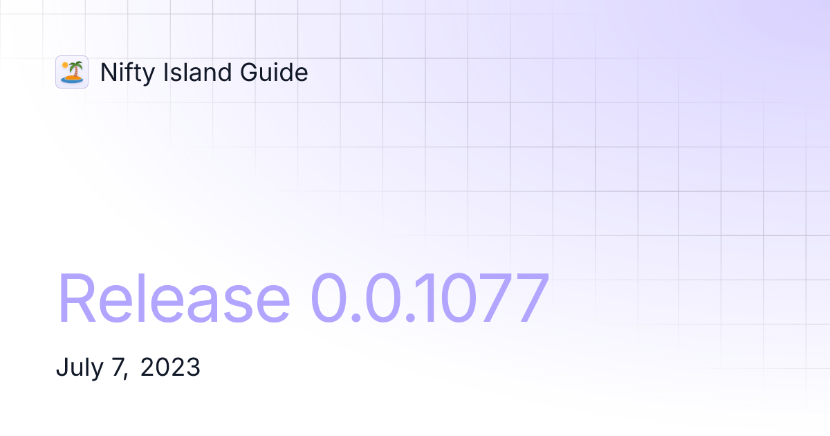 Release 0.0.1077 | Nifty Island Guide