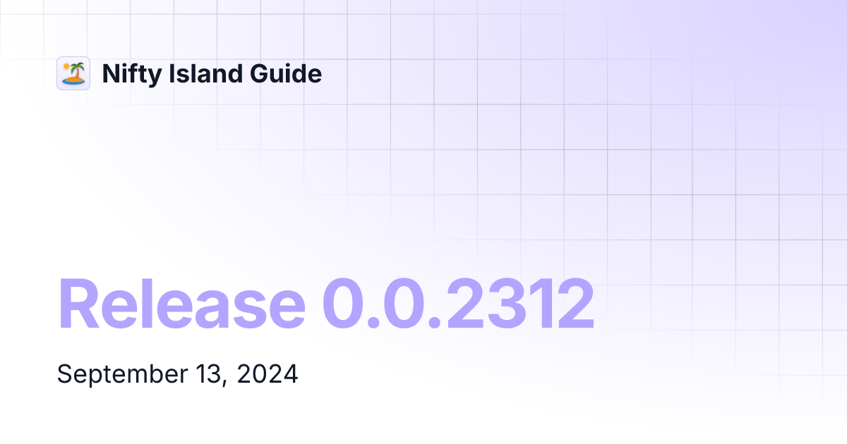 Release 0.0.2312 | Nifty Island Guide