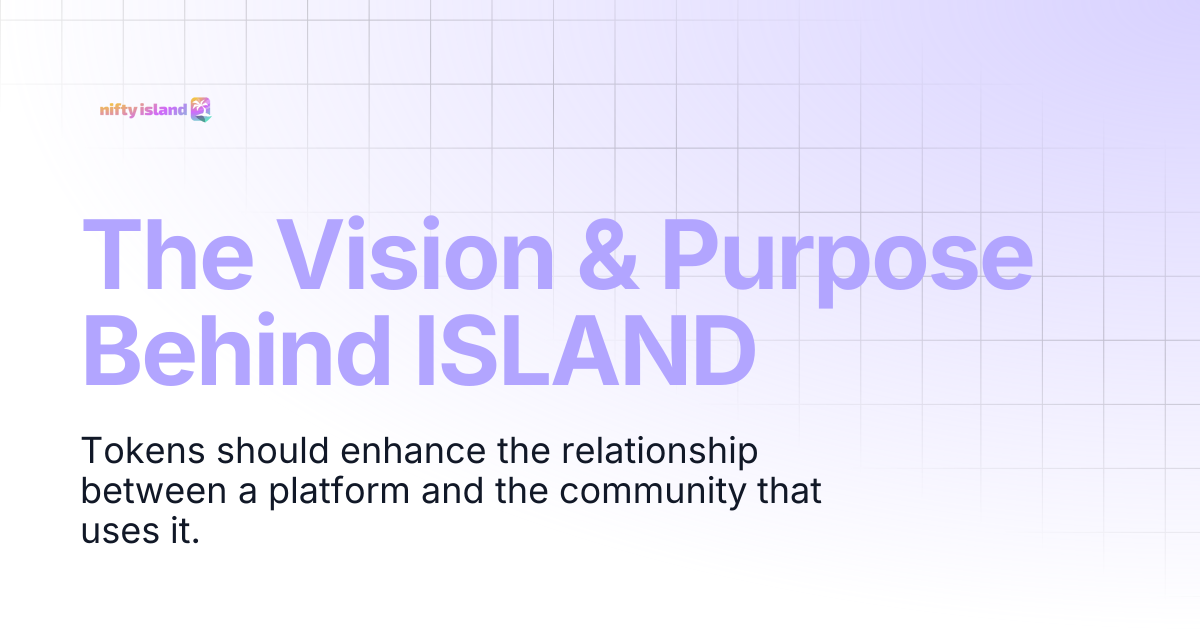 The Vision & Purpose Behind ISLAND | Nifty Island Guide