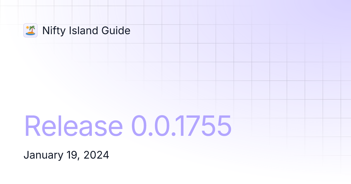 Release 0.0.1755 | Nifty Island Guide