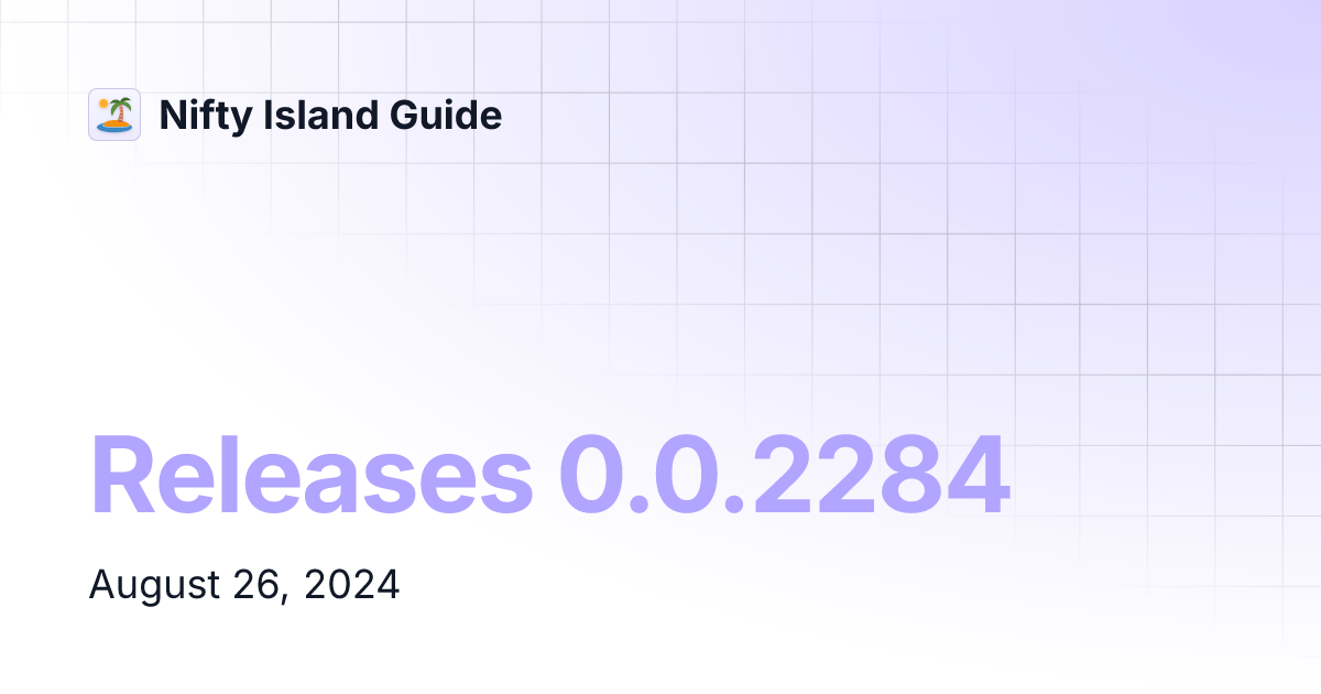 Releases 0.0.2284 | Nifty Island Guide