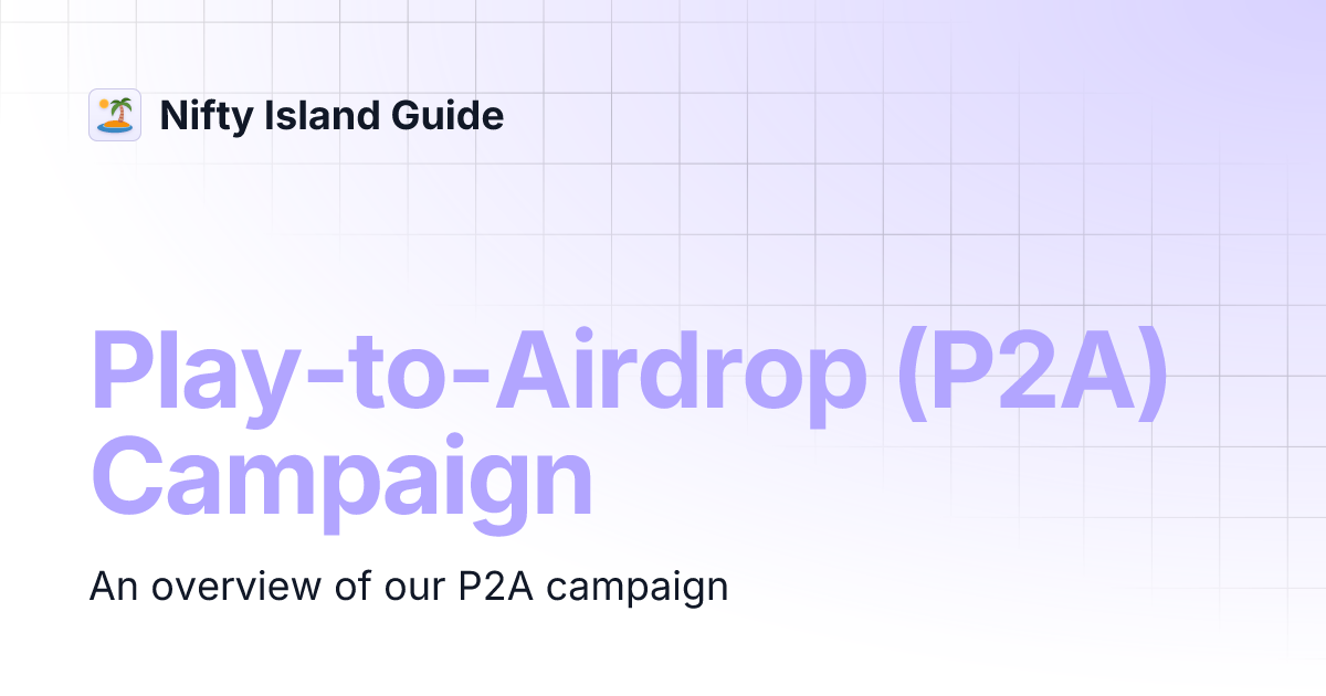 Play-to-Airdrop (P2A) Campaign | Nifty Island Guide